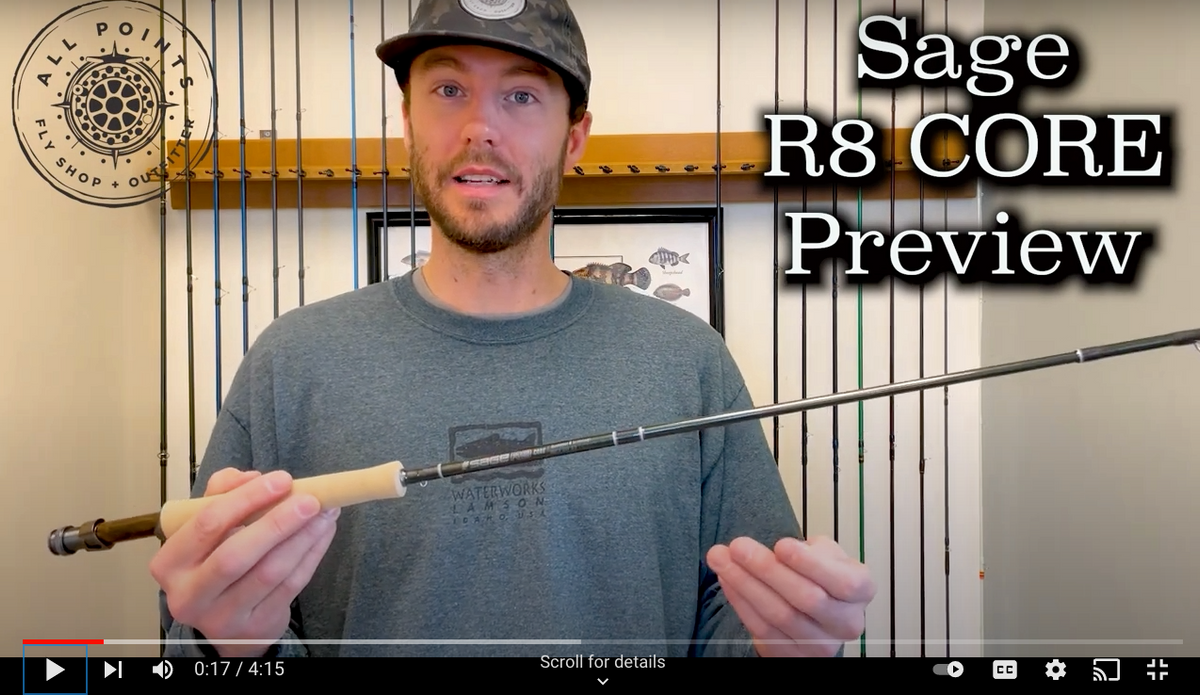 Sage R8 CORE Preview– All Points Fly Shop + Outfitter